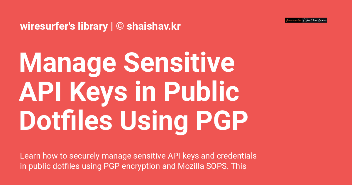 Manage Sensitive API Keys in Public Dotfiles Using PGP and SOPS - wiresurfer's library ...